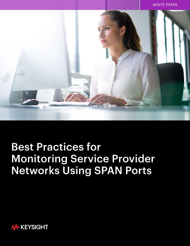 Best Practices for Monitoring Service Provider Networks Using SPAN Ports PDF Asset Page | Keysight